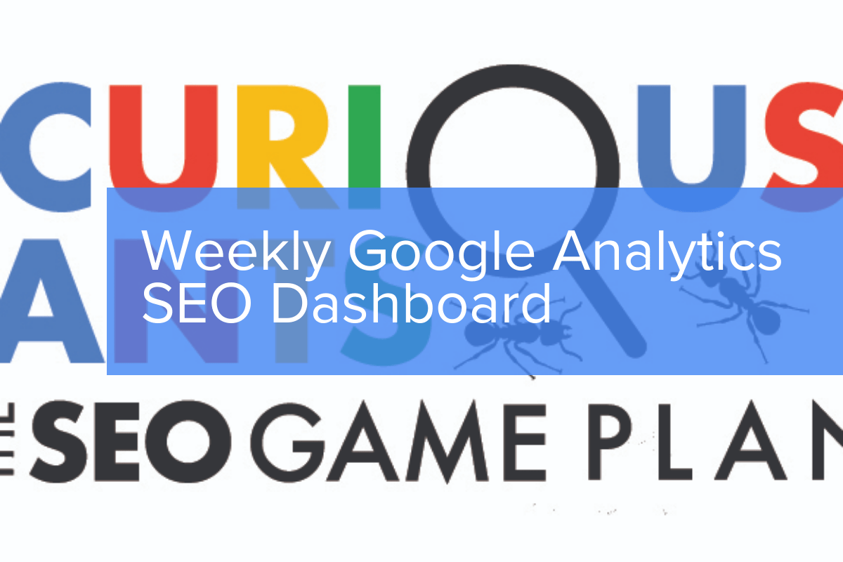 Google Analytics Seo Dashboard Curious Ants