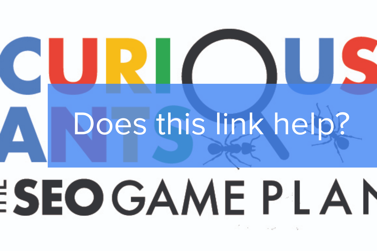 How to know if a link is helpful, or not - Learn SEO with Curious Ants
