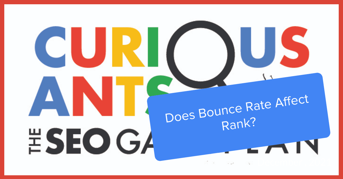 Is Bounce Rate a Ranking Factor for Google? - Learn SEO with Curious Ants